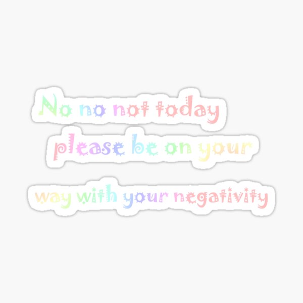 "Not Today Negativity" Sticker for Sale by FarzT | Redbubble