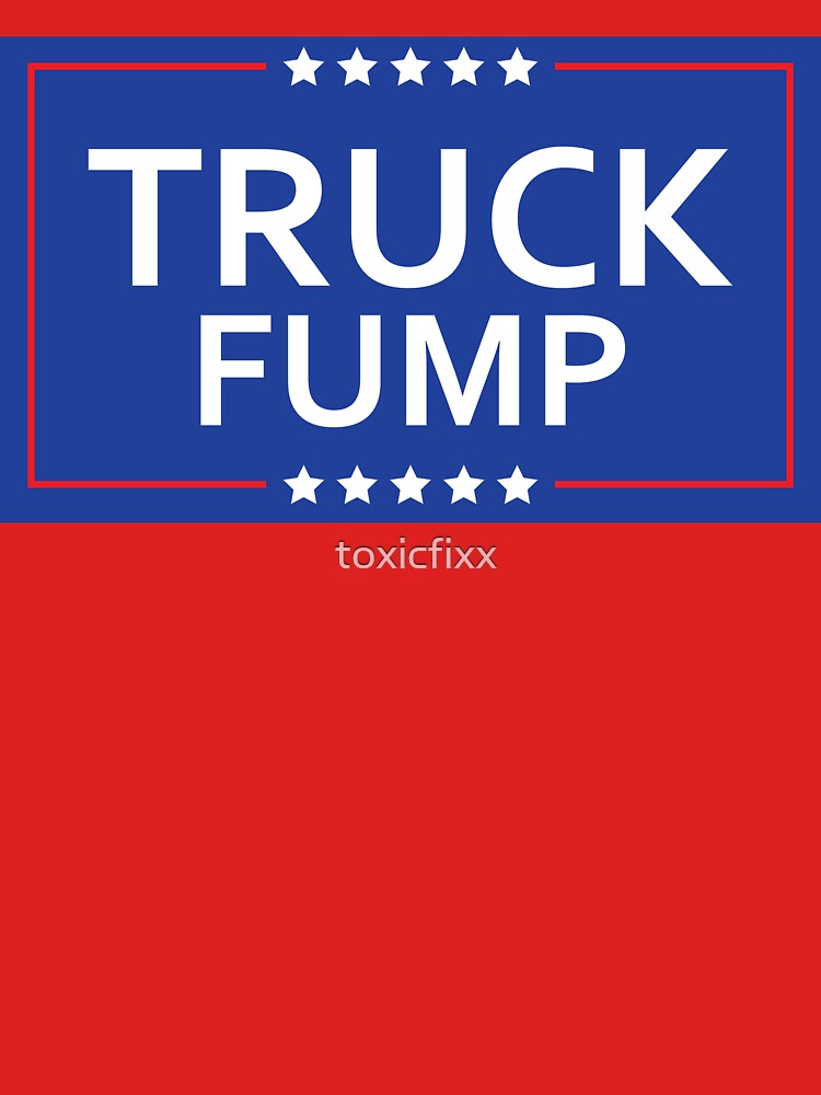"Truck Fump" Essential T-Shirt for Sale by toxicfixx | Redbubble