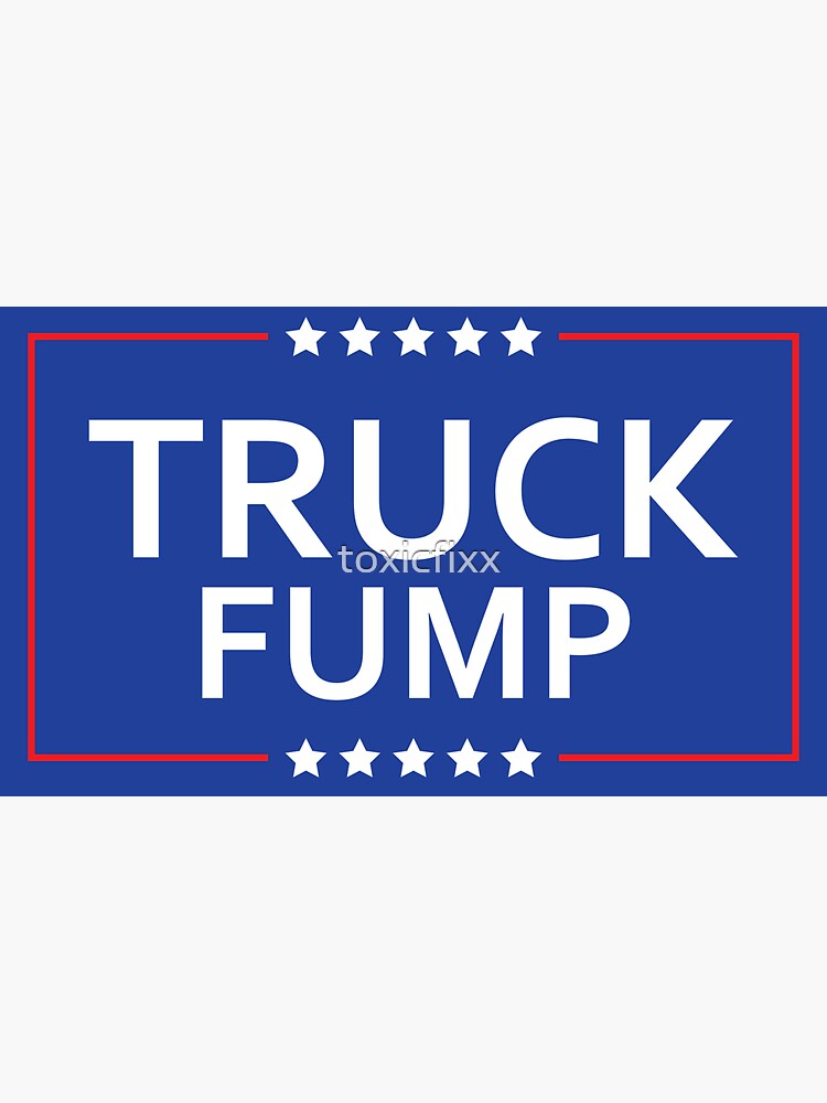 "Truck Fump" Sticker for Sale by toxicfixx | Redbubble