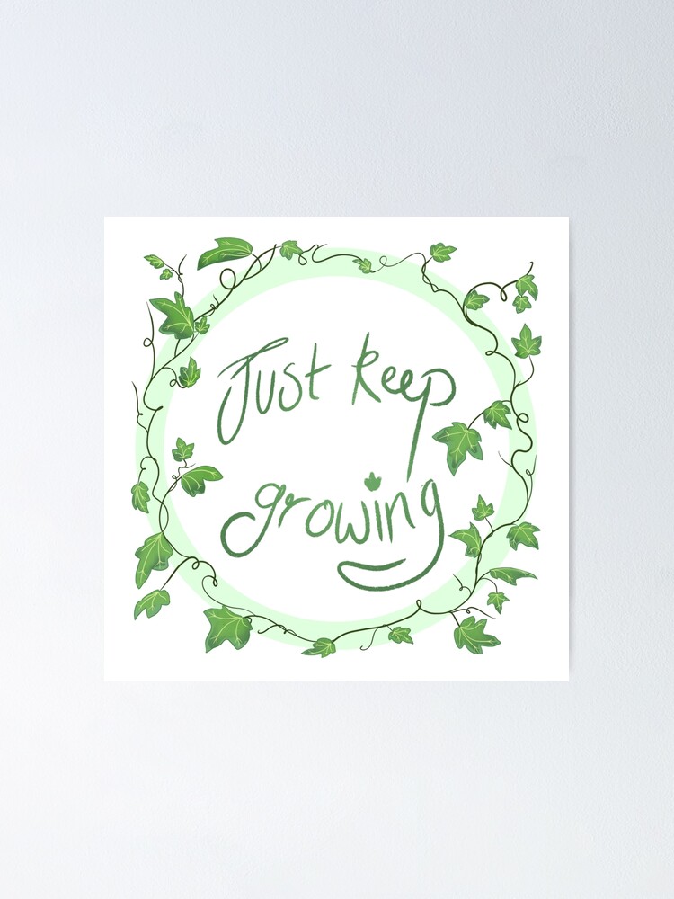 "Just Keep Growing Ivy Plant Hoop" Poster by MaddieJoint | Redbubble
