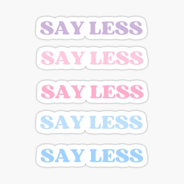 "Say Less Stacked Meme" Sticker for Sale by siyaforshort | Redbubble