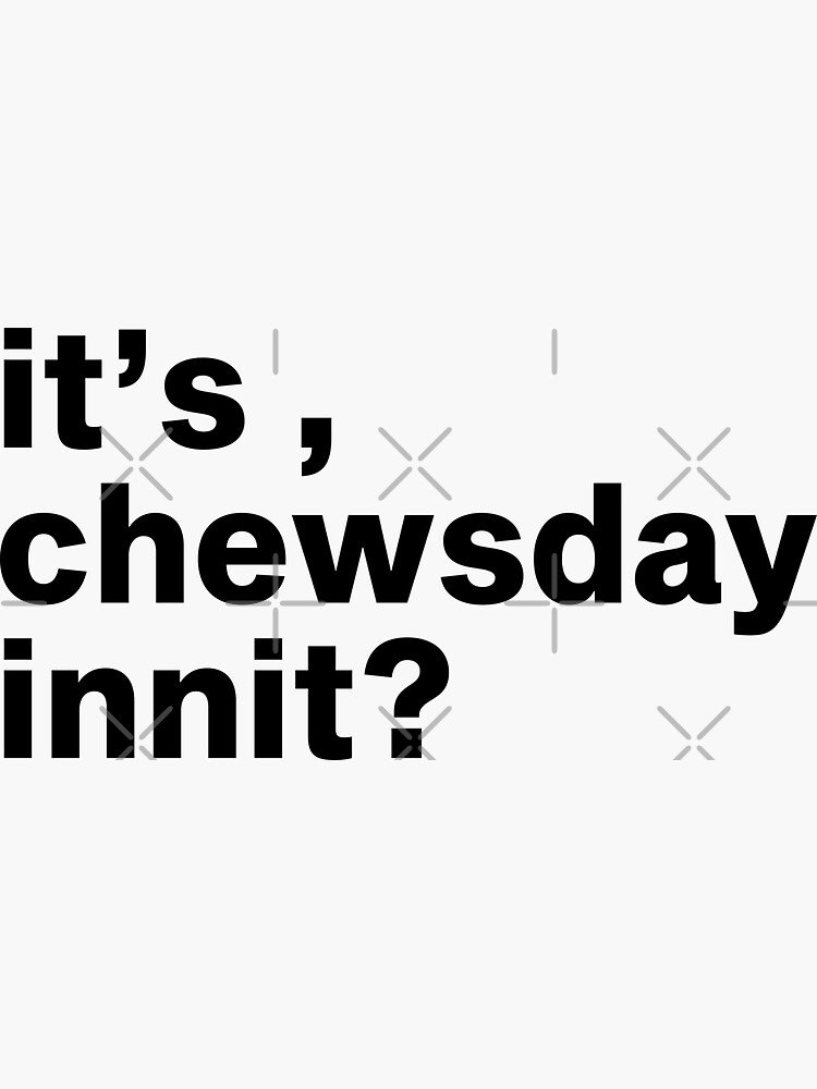 "British People Be like “its Chewsday innit” Funny British Meme ...