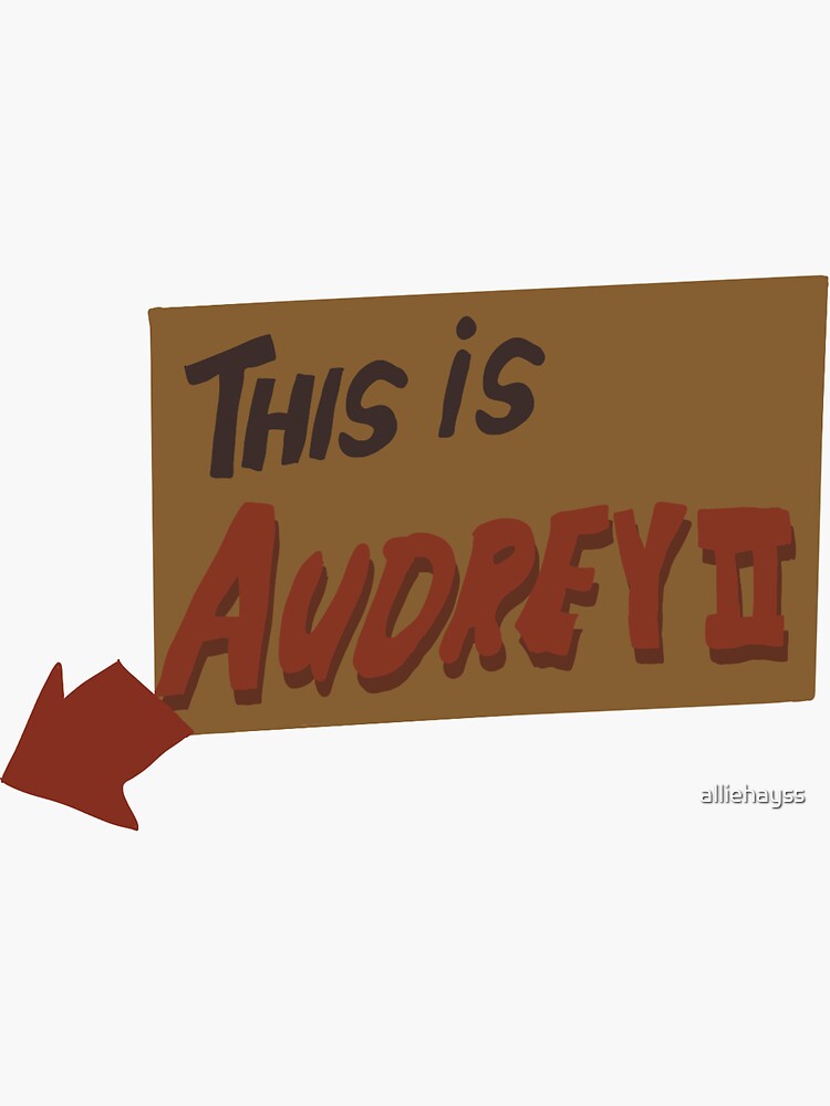 "this is audrey II sign" Sticker for Sale by alliehayss | Redbubble