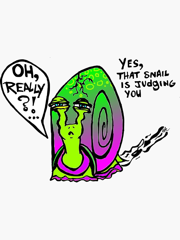 "Grumpy snail - Oh really ?! That snail is judging you" Sticker for ...