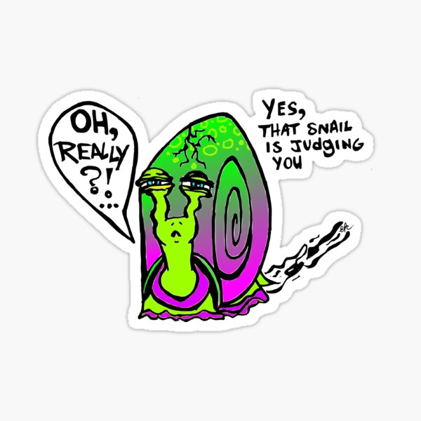 "Grumpy snail - Oh really ?! That snail is judging you" Sticker for ...