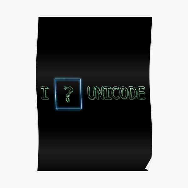 "I Unicode" Poster by FranPaulino | Redbubble