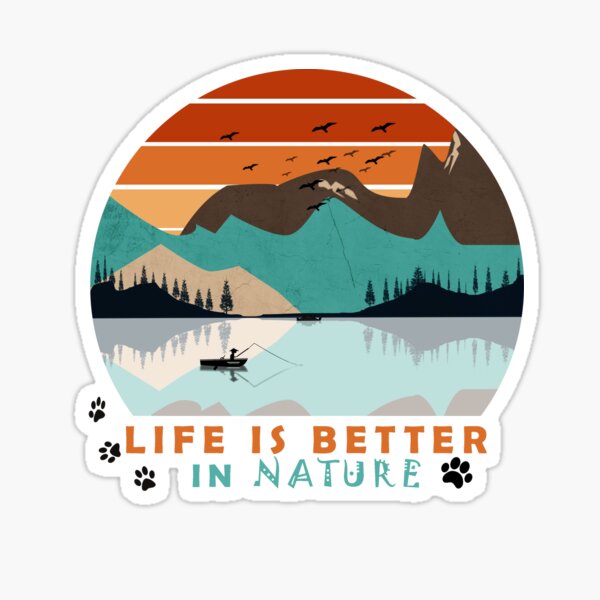 "life is better in nature" Sticker by Islam-Basha | Redbubble