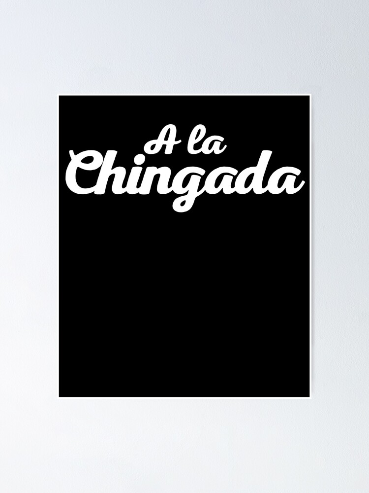 "A La Chingada Mexican Slang Words" Poster for Sale by livaniaapparel ...