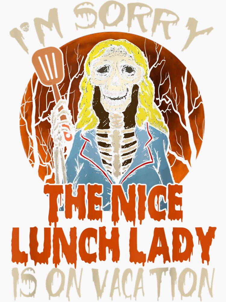 "The Nice Lunch Lady Halloween Scary Skeleton Lunch Lady" Sticker for ...