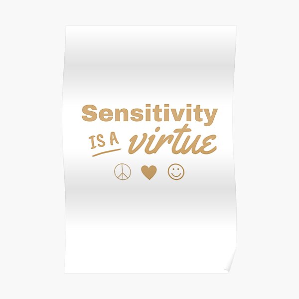 "Sensitivity is a virtue" Poster for Sale by arndesign | Redbubble