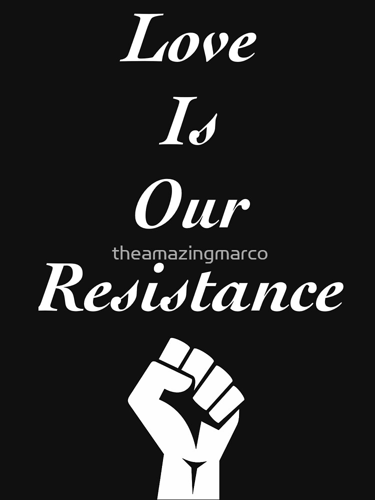 "Love Is Our Resistance - #NotMyPresident" T-shirt for Sale by ...