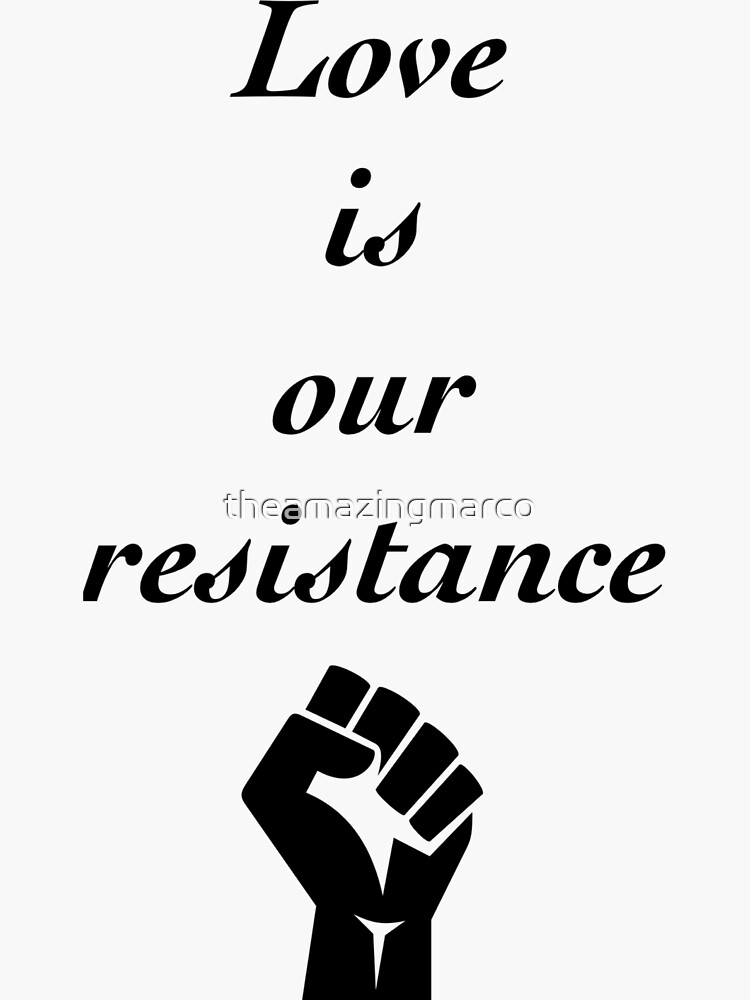 "Love Is Our Resistance - #NotMyPresident" Sticker for Sale by ...