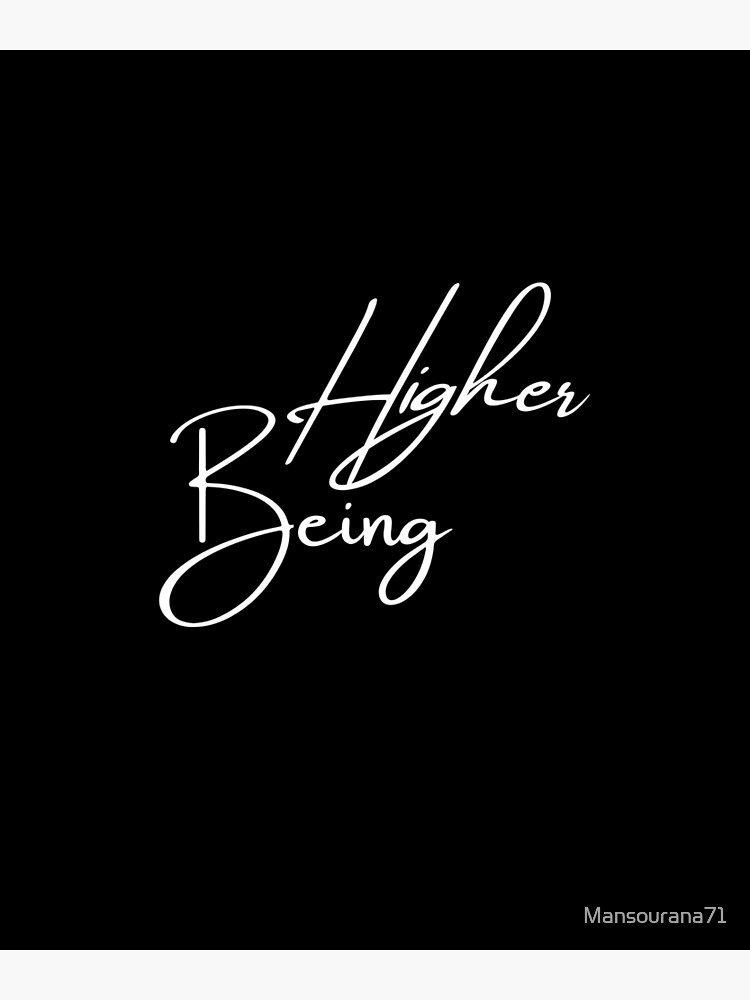 "higher being, for Men and Women" Poster for Sale by Mansourana71 ...