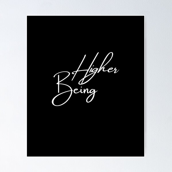 "higher being, for Men and Women" Poster for Sale by Mansourana71 ...