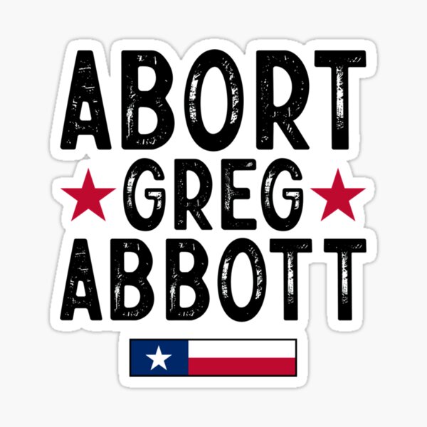 "Abort Greg Abbott " Sticker for Sale by Nebylime | Redbubble