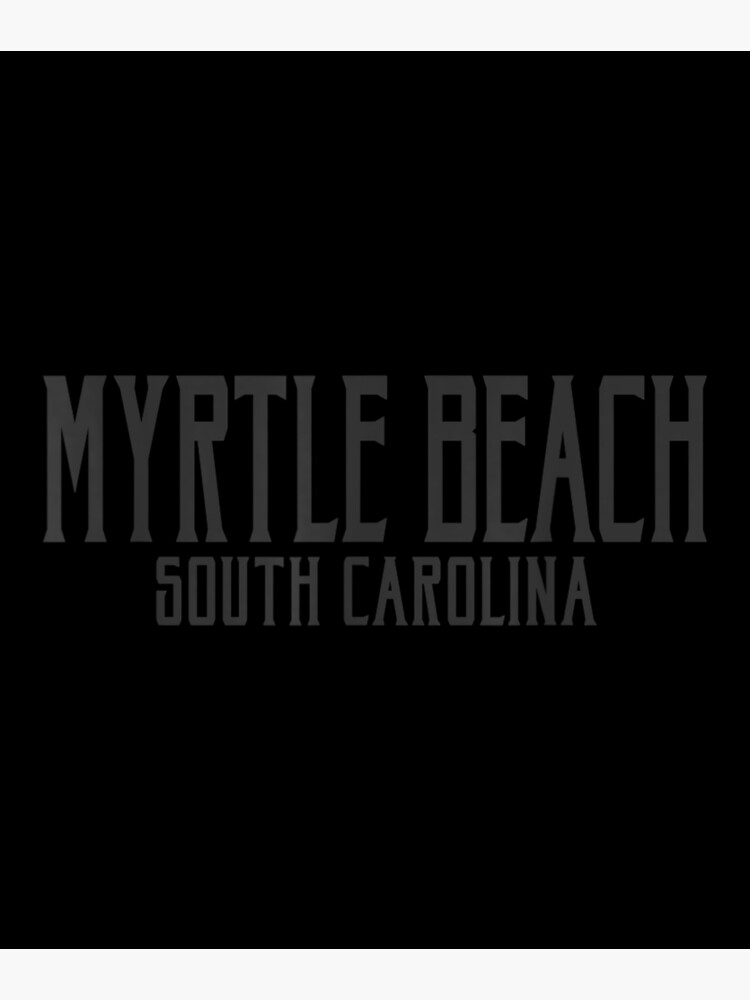 " Black Myrtle Beach Vintage Text With Print" Poster for Sale by ...