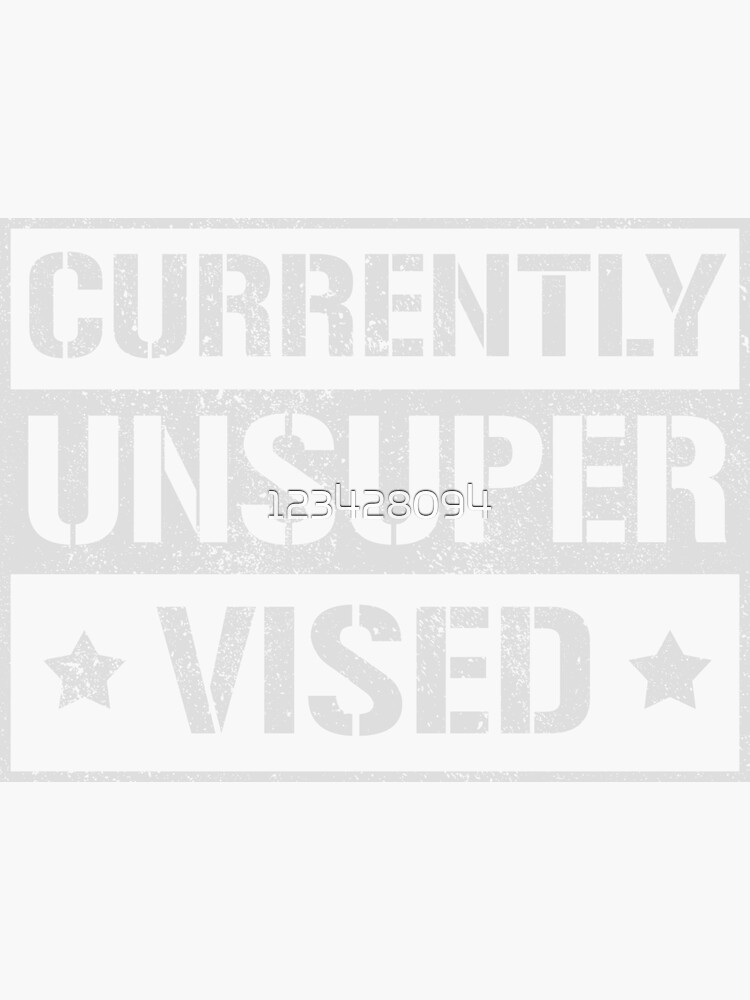 "I Am Currently Unsupervised - Funny Currently Unsupervised" Sticker ...