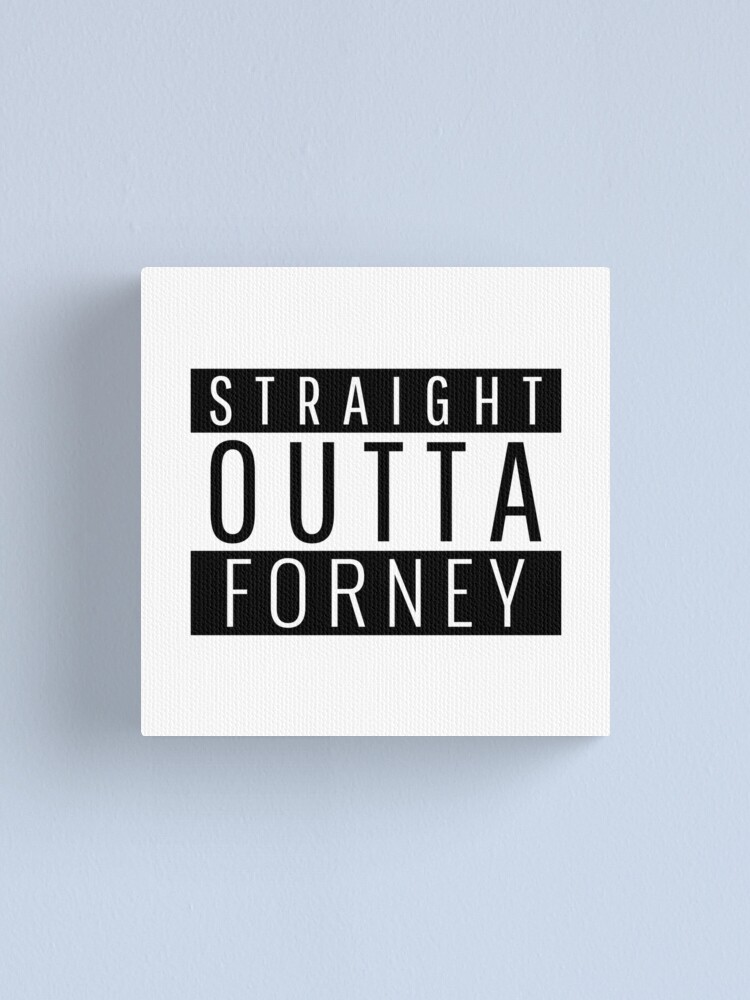 "Straight Outta Forney Texas " Canvas Print for Sale by Teelogic ...