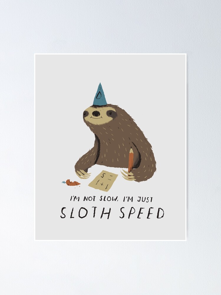 "sloth speed" Poster by louros | Redbubble