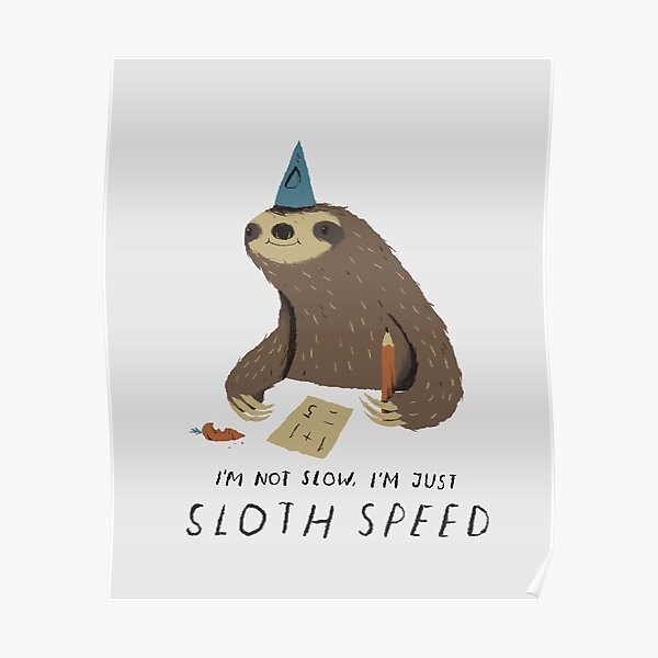 "sloth speed" Poster by louros | Redbubble
