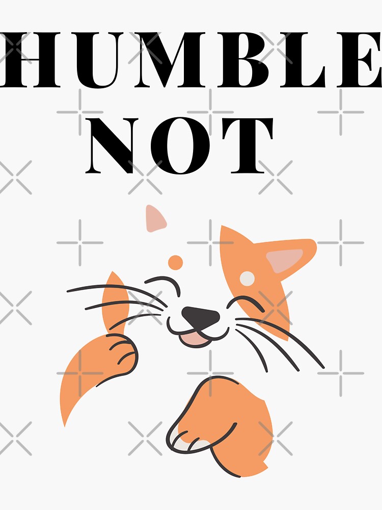 "Humble Not" Sticker for Sale by Jaqaar | Redbubble