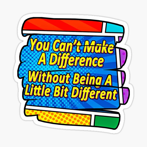 "Be different to make a difference " Sticker for Sale by DeLovrly ...