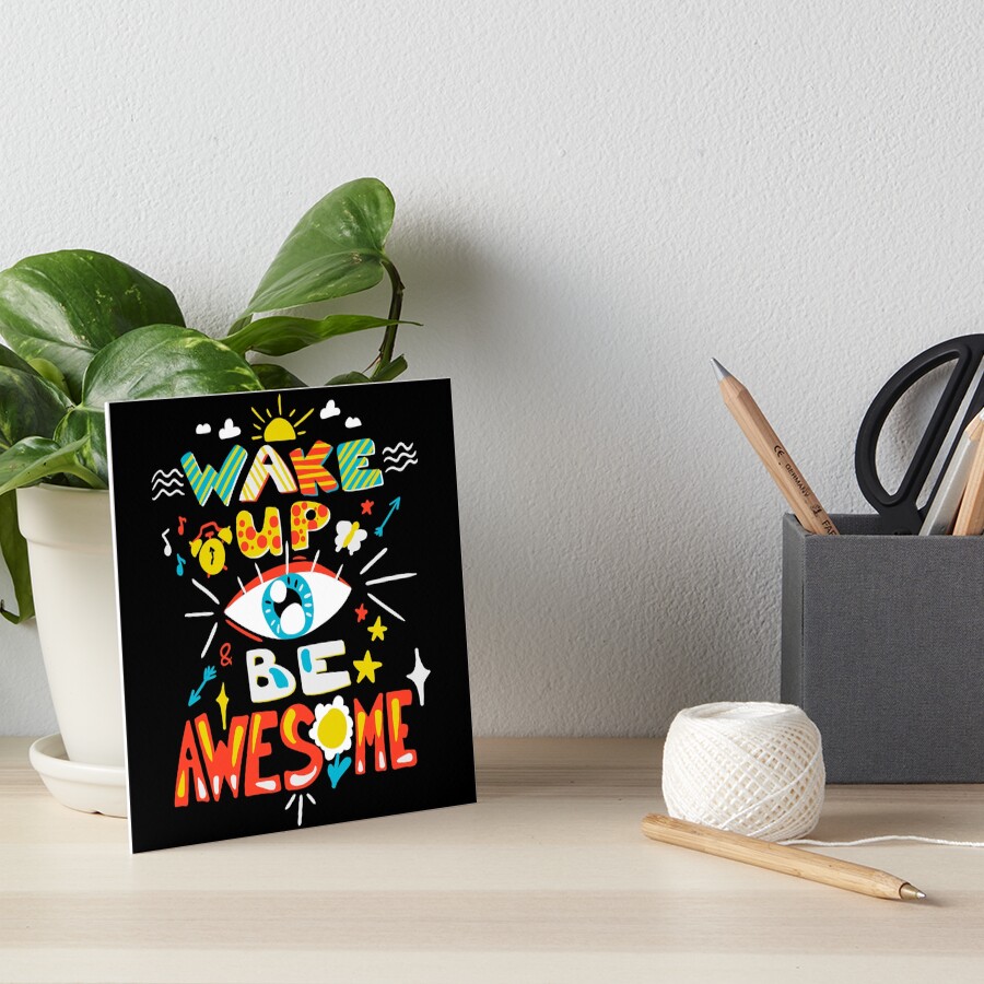 "Wake Up Be Awesome Motivational Quotes For Work " Art Board Print by ...