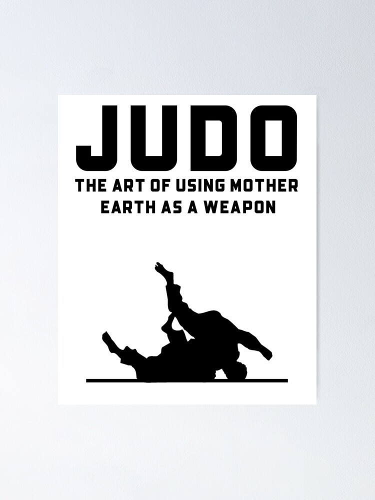 Póster «Judo: el arte de usar la madre tierra como arma» de DenKo4U | Redbubble