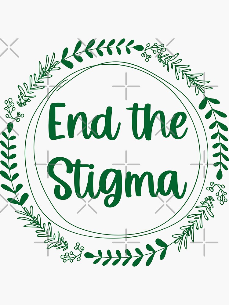 "End The Stigma Mental Health Awareness" Sticker for Sale by Krysanthe ...