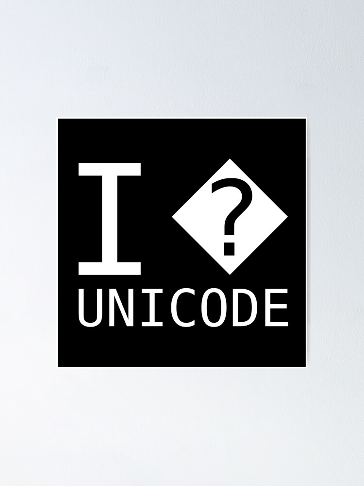 "I UNICODE - ? Love Question Mark" Poster for Sale by TrexStudio ...