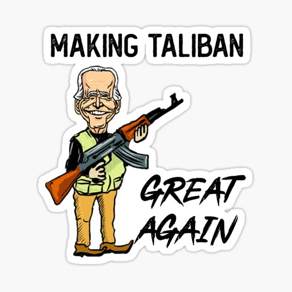 "Joe Biden Making The Taliban Great Again" Sticker for Sale by ...