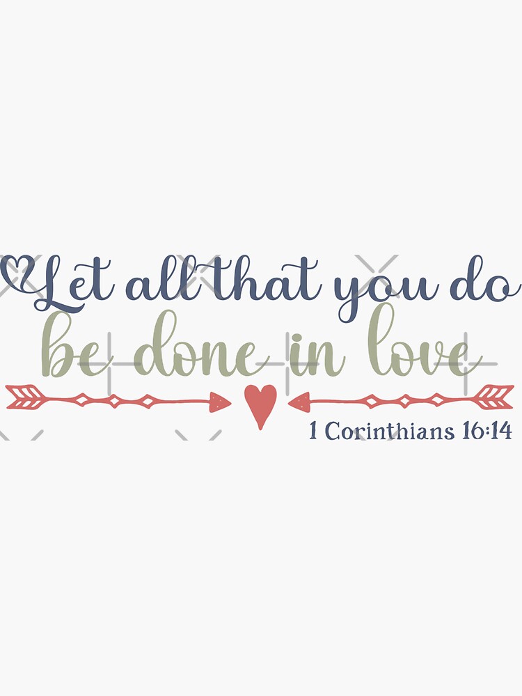 "Let All That You Do Be Done In Love 1 Corinthians 16:14 Sticker ...