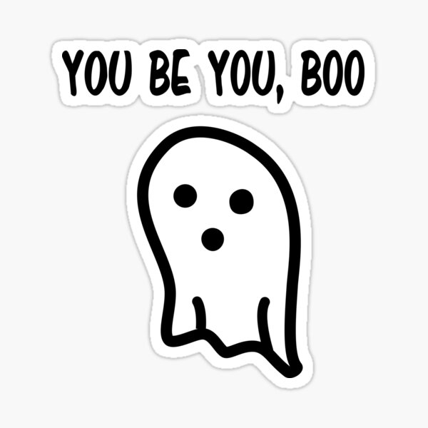 "You Be You Boo - In Halloween Share your Cute Ghost Positivity Message ...