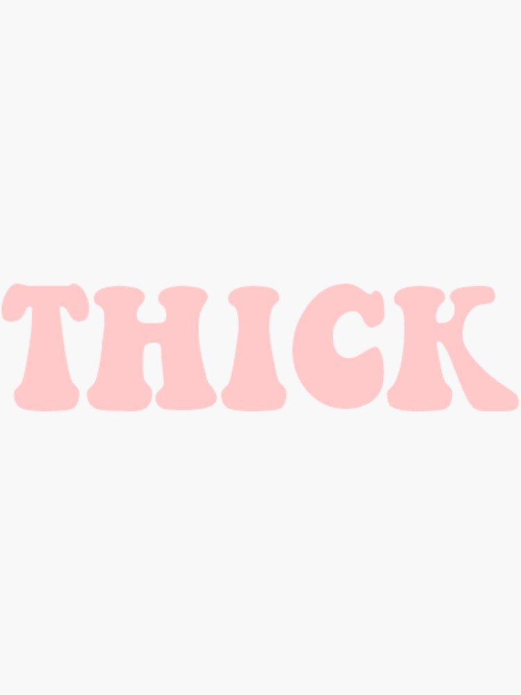 "THICK" Sticker by hardyboys | Redbubble