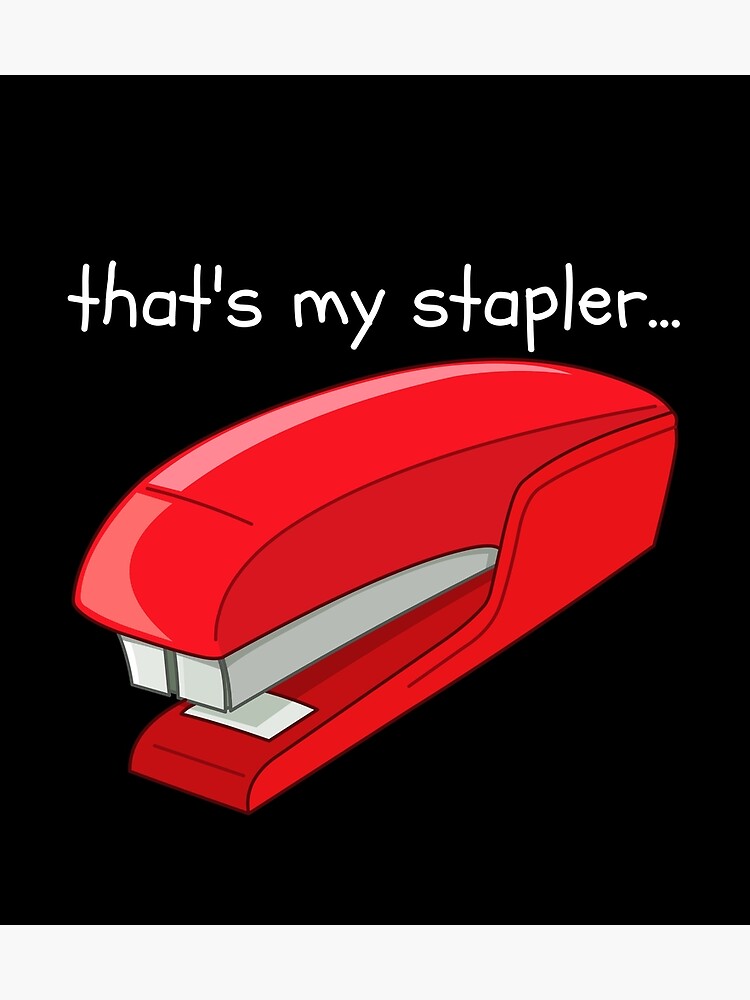 "Thats My Stapler" Photographic Print for Sale by gentlemongoose ...