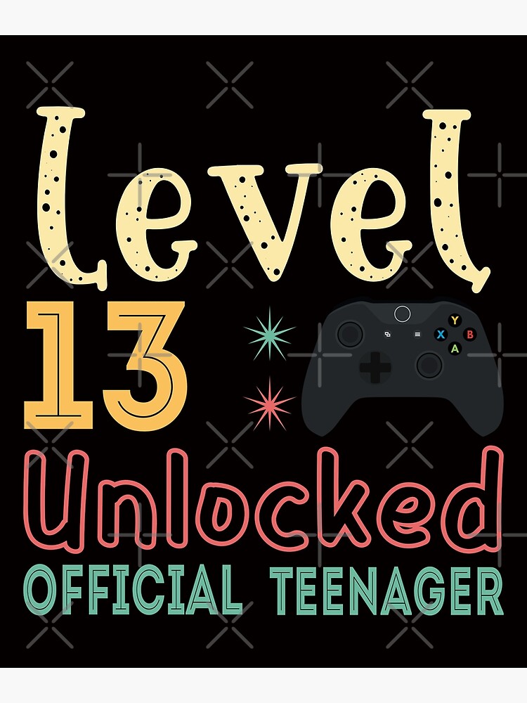 "Level 13 Unlocked Official Teenager " Poster for Sale by Norstyle ...