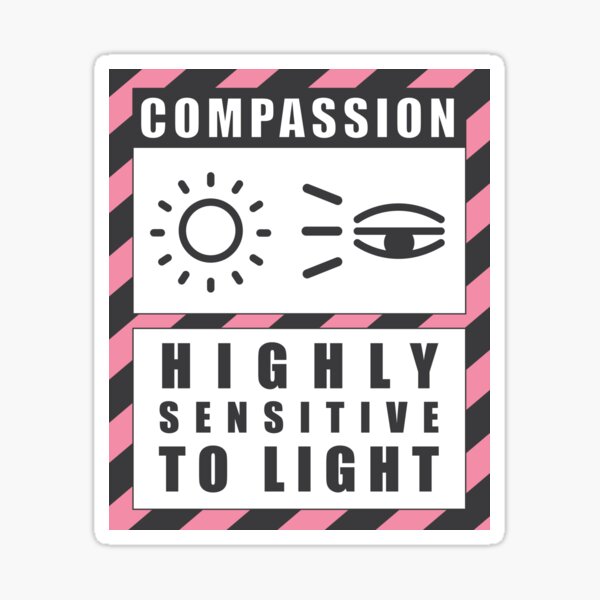 "COMPASSION: Light Sensitive" Sticker for Sale by MaeBeKind | Redbubble