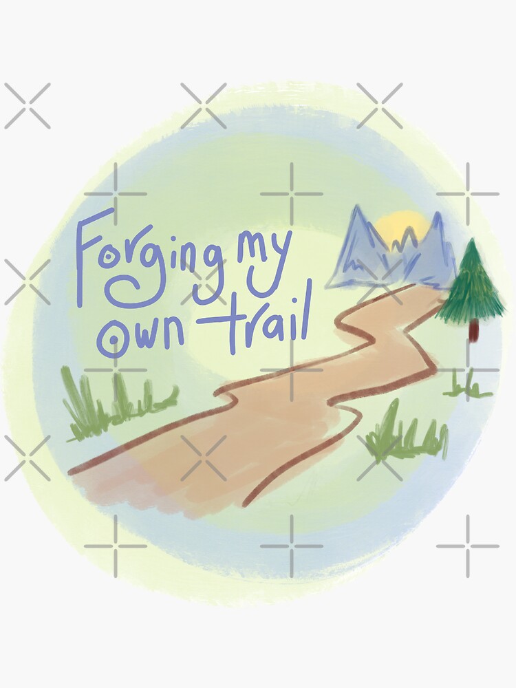 "Forging My Own Trail" Sticker for Sale by MellyMoDoodles | Redbubble