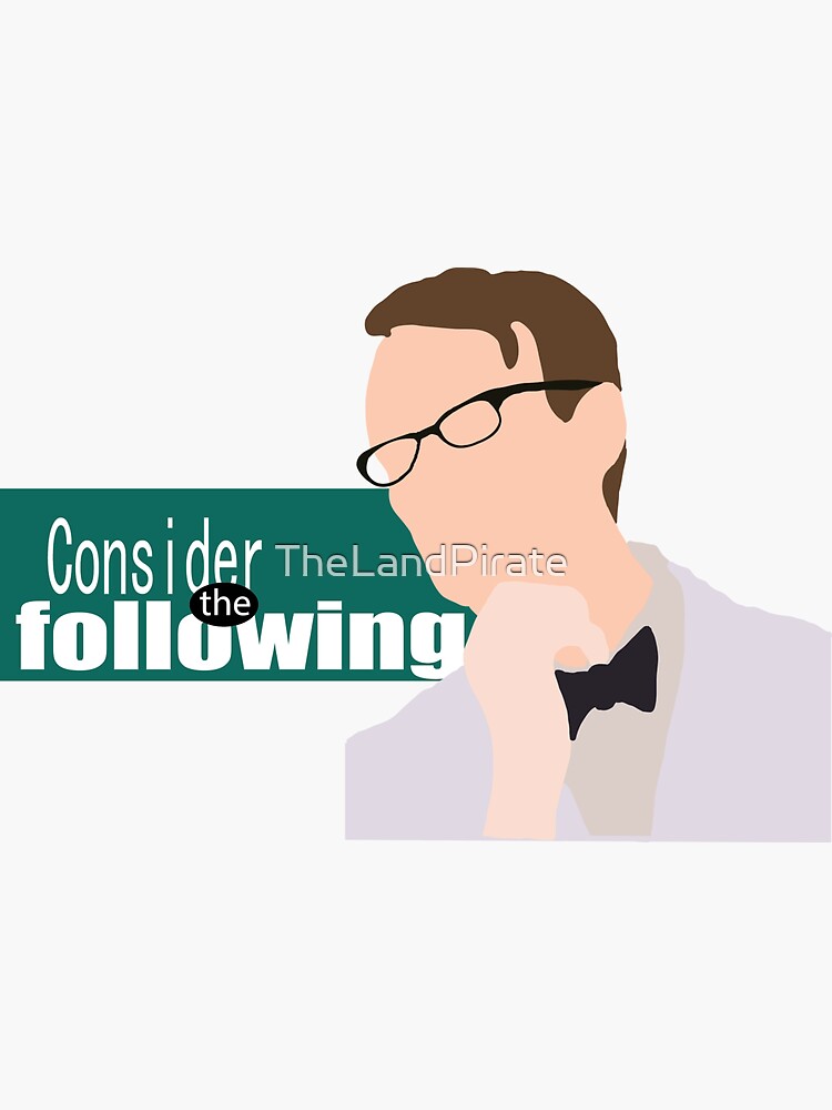 "Consider the following" Sticker for Sale by TheLandPirate | Redbubble