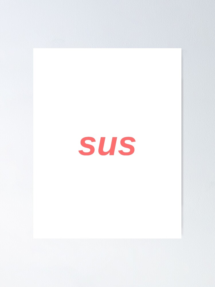 "This SUS logo is excellent" Poster for Sale by CarRural474 | Redbubble