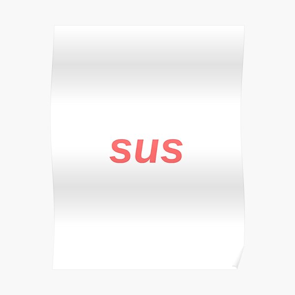 "This SUS logo is excellent" Poster for Sale by CarRural474 | Redbubble