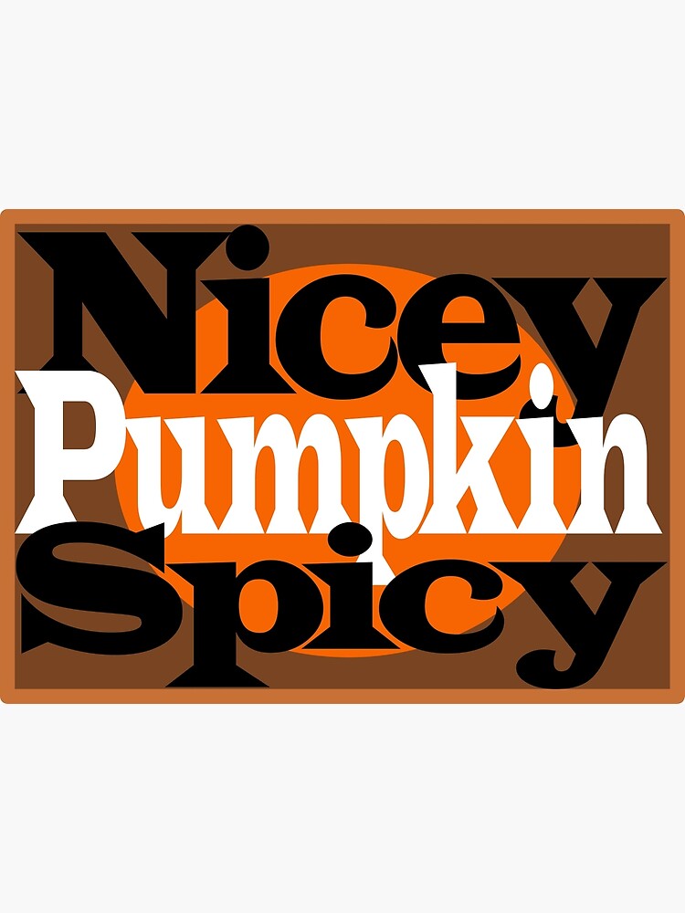 "Nicey Pumpkin Spicy" Poster for Sale by Glojet | Redbubble