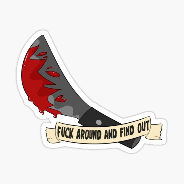 "f*ck around and find out" Sticker for Sale by s4ns1cal | Redbubble