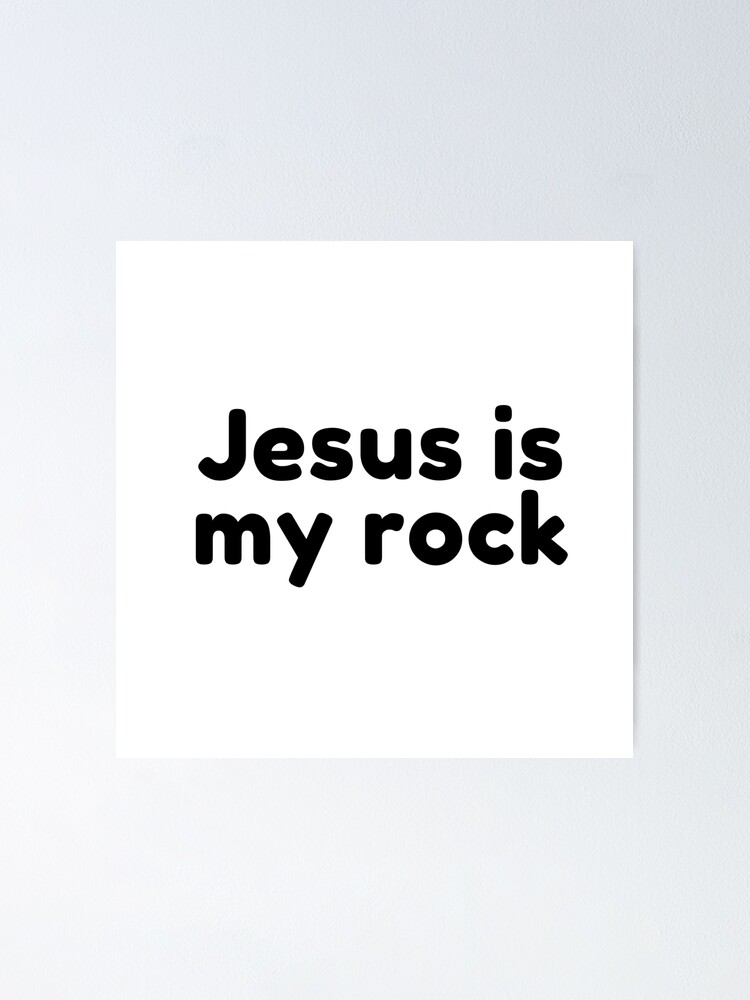 "Jesus, my solid foundation" Poster for Sale by dawnpearl | Redbubble