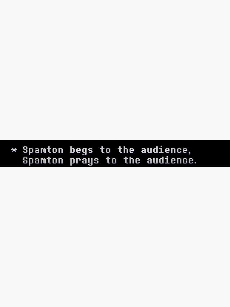 "Spamton quote - Spamton begs to the audience, Spamton prays to the ...