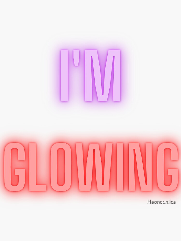 "Bright Neon I'm Glowing" Sticker for Sale by Neoncomics | Redbubble