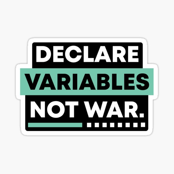 "Declare Variables Not War" Sticker for Sale by Projekt51 | Redbubble