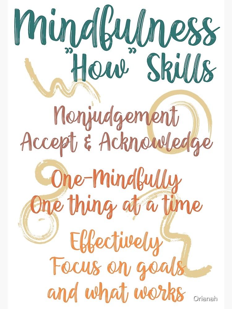"Learning the skills of Mindfulness. Nonjudgement, acceptance, acknowledgment, one thing at a ...