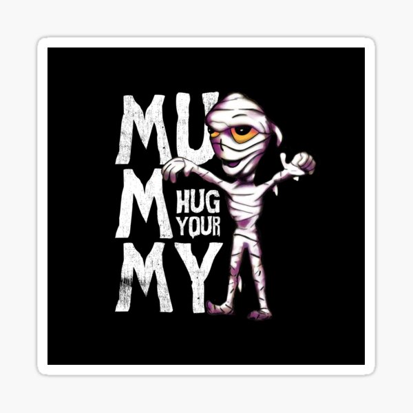 "Hug Your Mummy (Big Mommy Hug)" Sticker for Sale by TheDirtyType ...