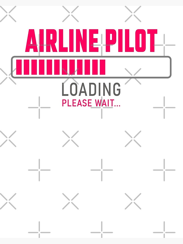 "Airline Pilot - Loading please wait" Art Board Print for Sale by ...